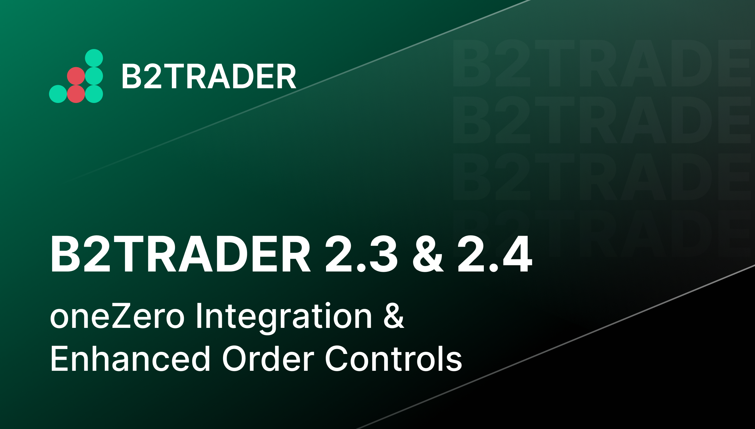 B2TRADER 2.3 & 2.4: oneZero Integration & Enhanced Order Controls