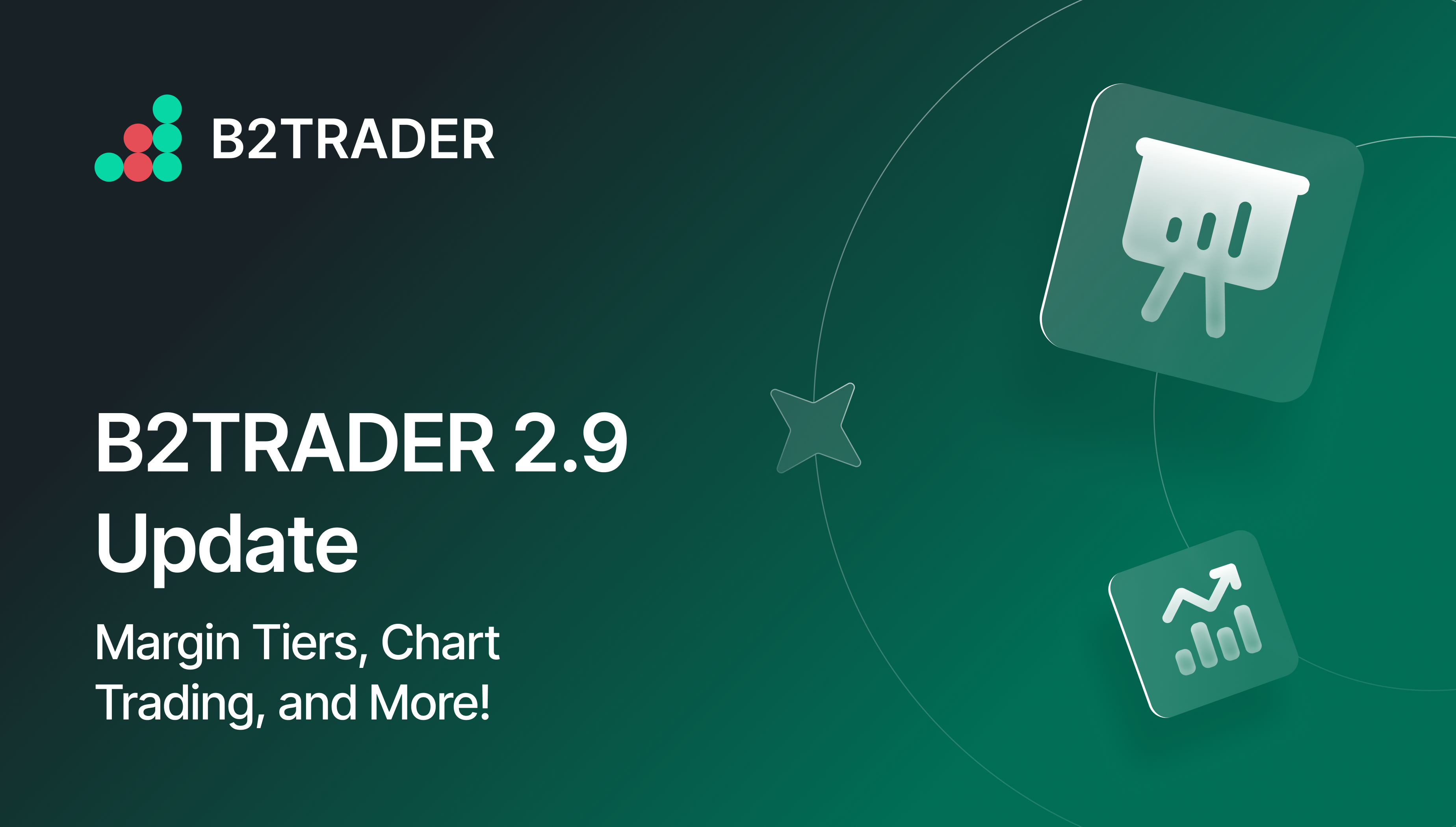 B2TRADER 2.9 Update: Margin Tiers, Chart Trading, and More!