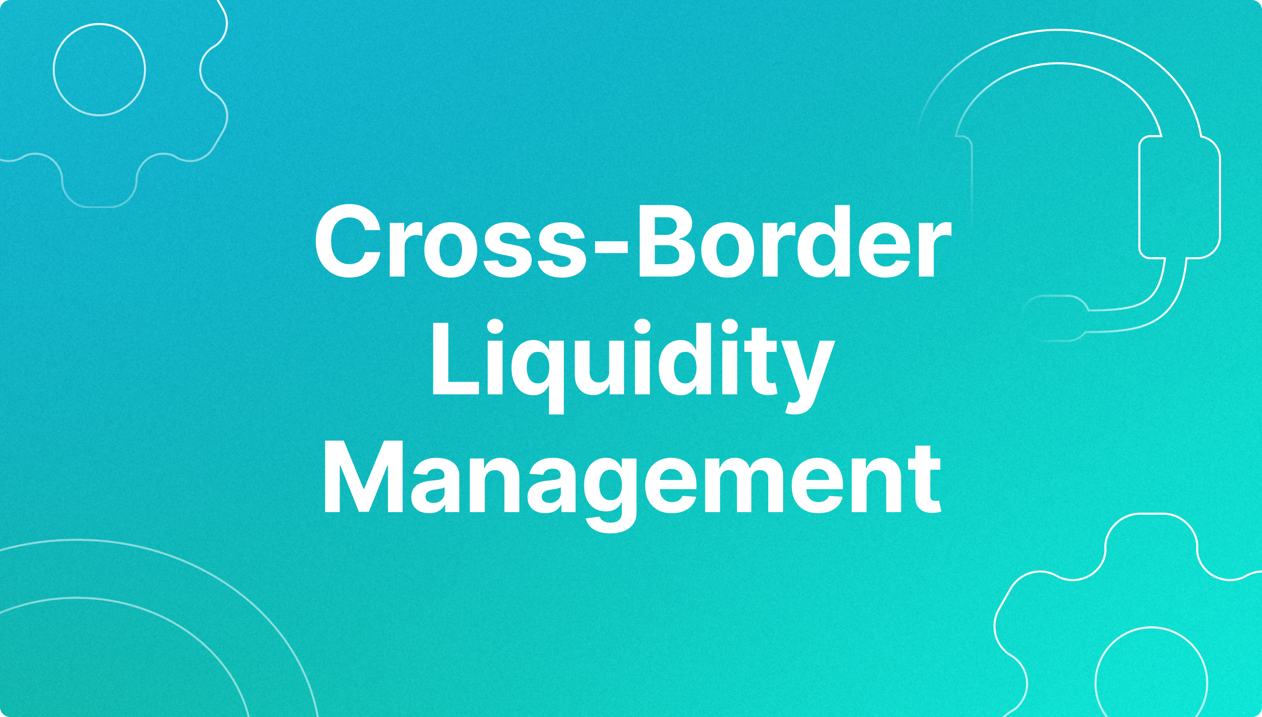 Cross-Border Liquidity Management: Solving Broker Challenges