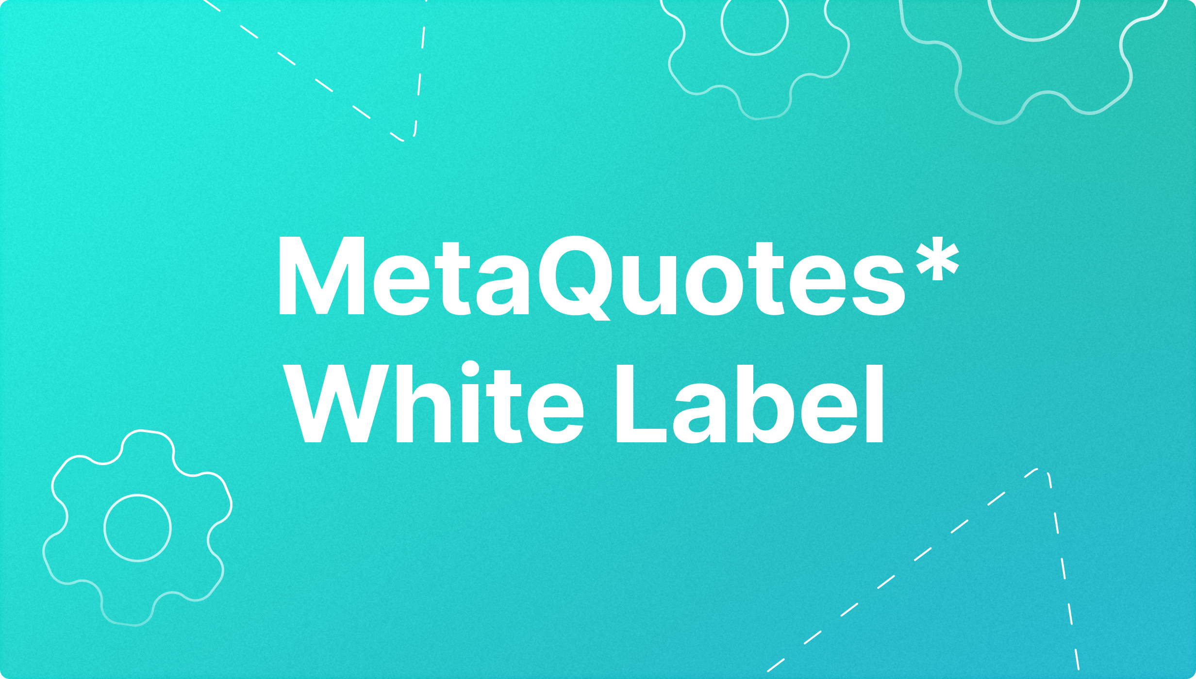 What Is MetaQuotes* White Label, and How Does it Work?