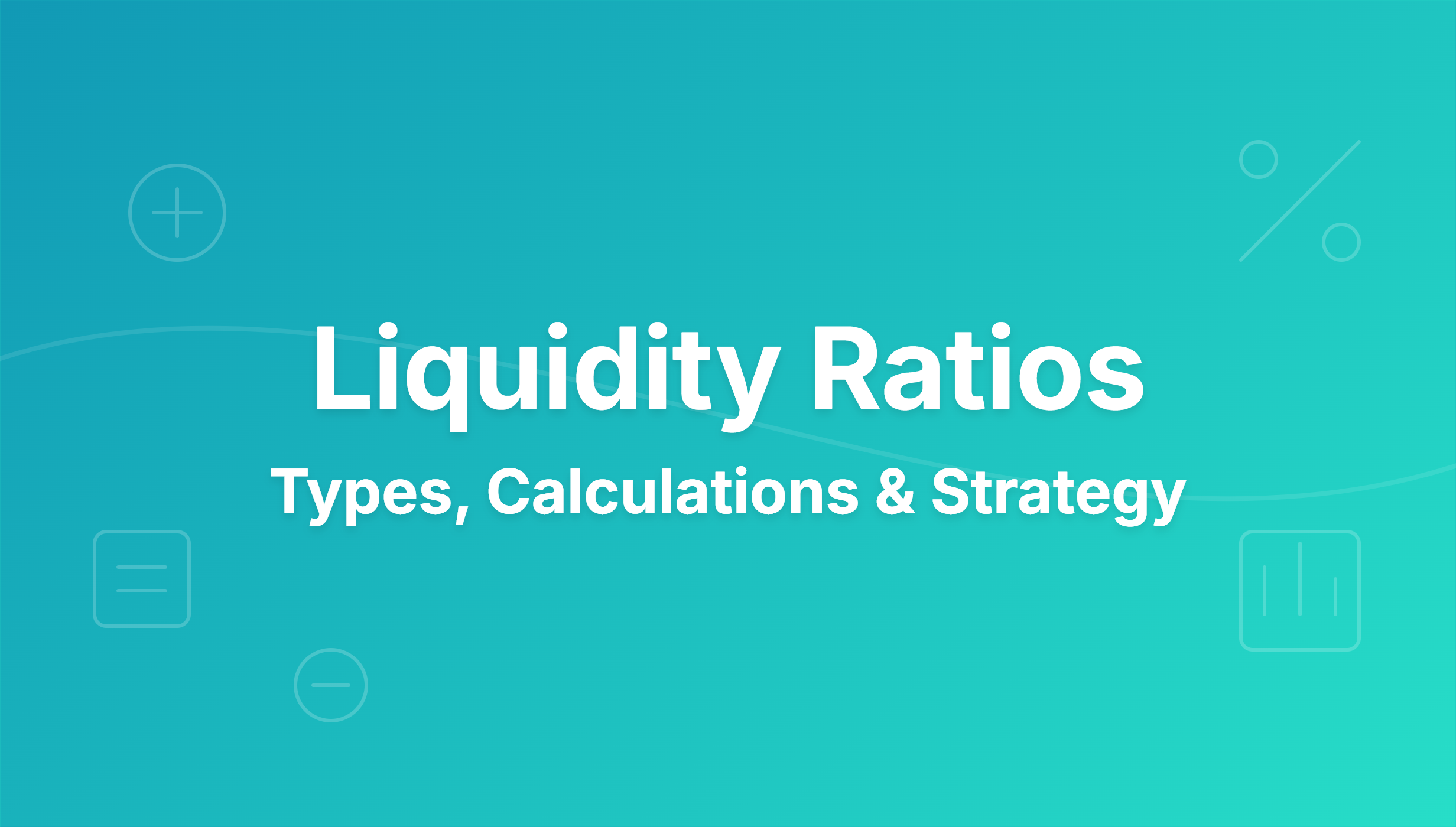 Liquidity Ratio Explained: Types, Calculations & Benchmarks