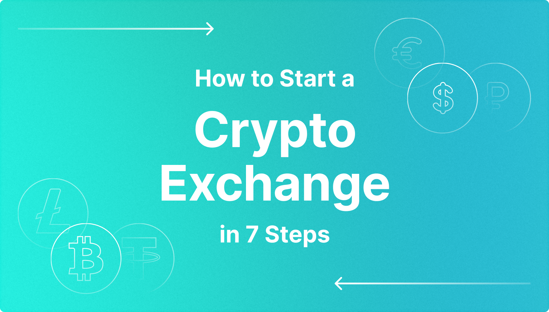 How to Start a Crypto Exchange in 7 Steps: A Complete Guide