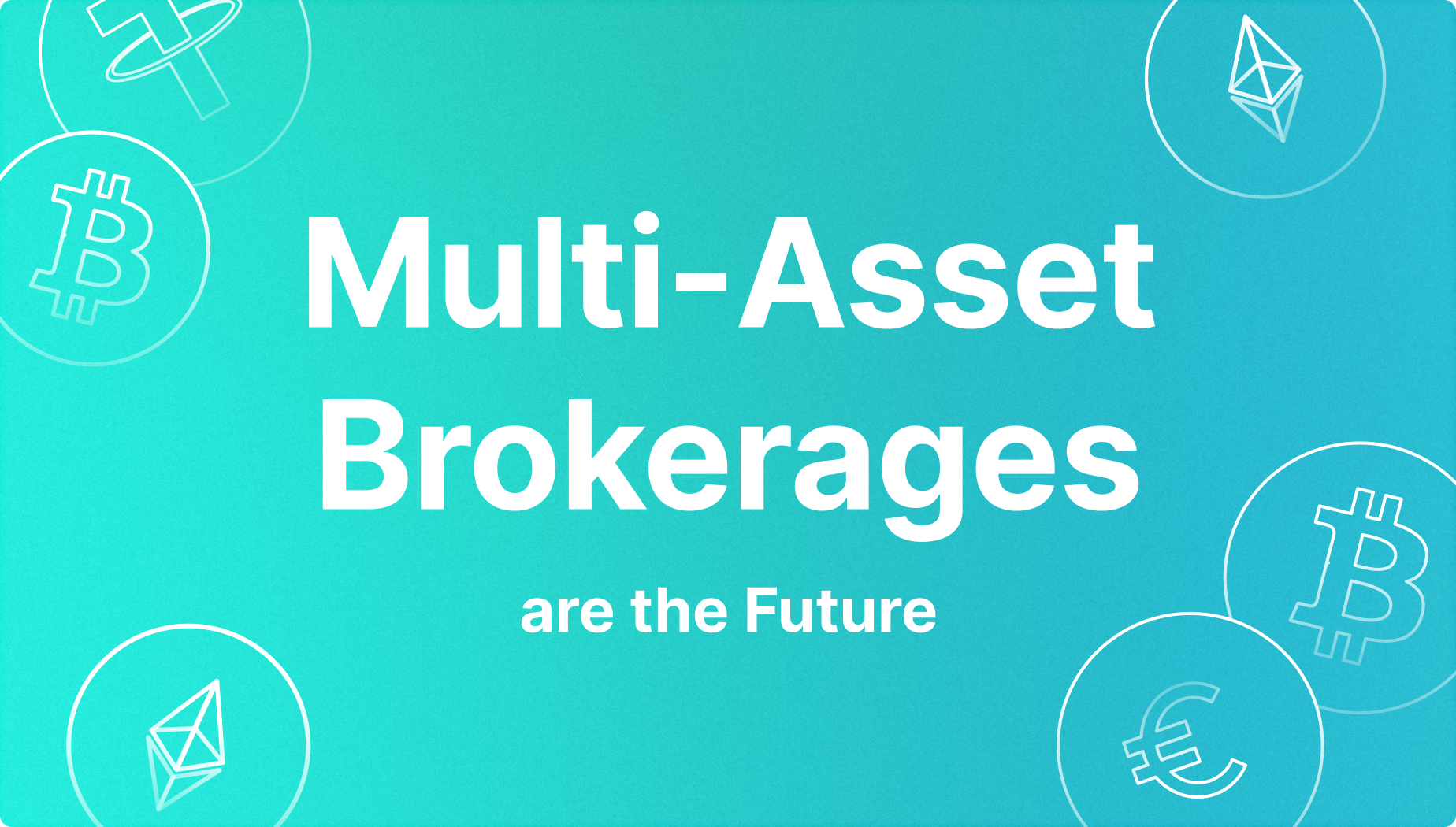 Why Multi-Asset Brokerages are the Future: A Strategic View